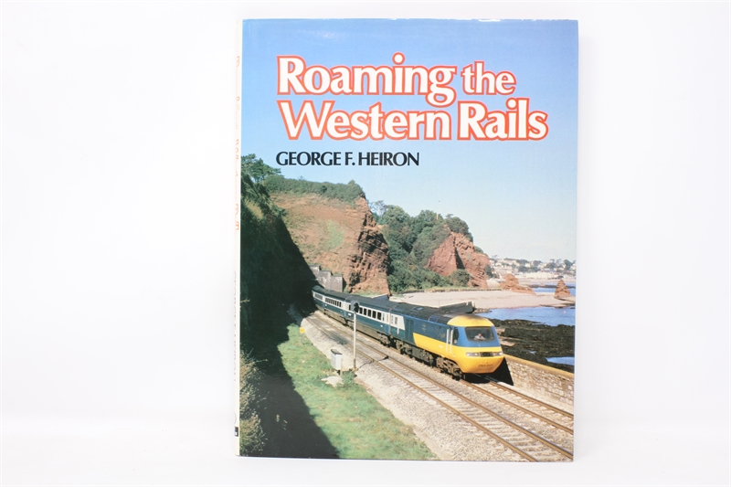 Ian Allan 0711010110 Roaming the Western Rails - George F. Heiron
