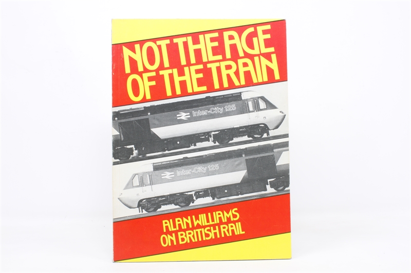 Ian Allan 9780711013490 Not the age of the train by Alan Williams